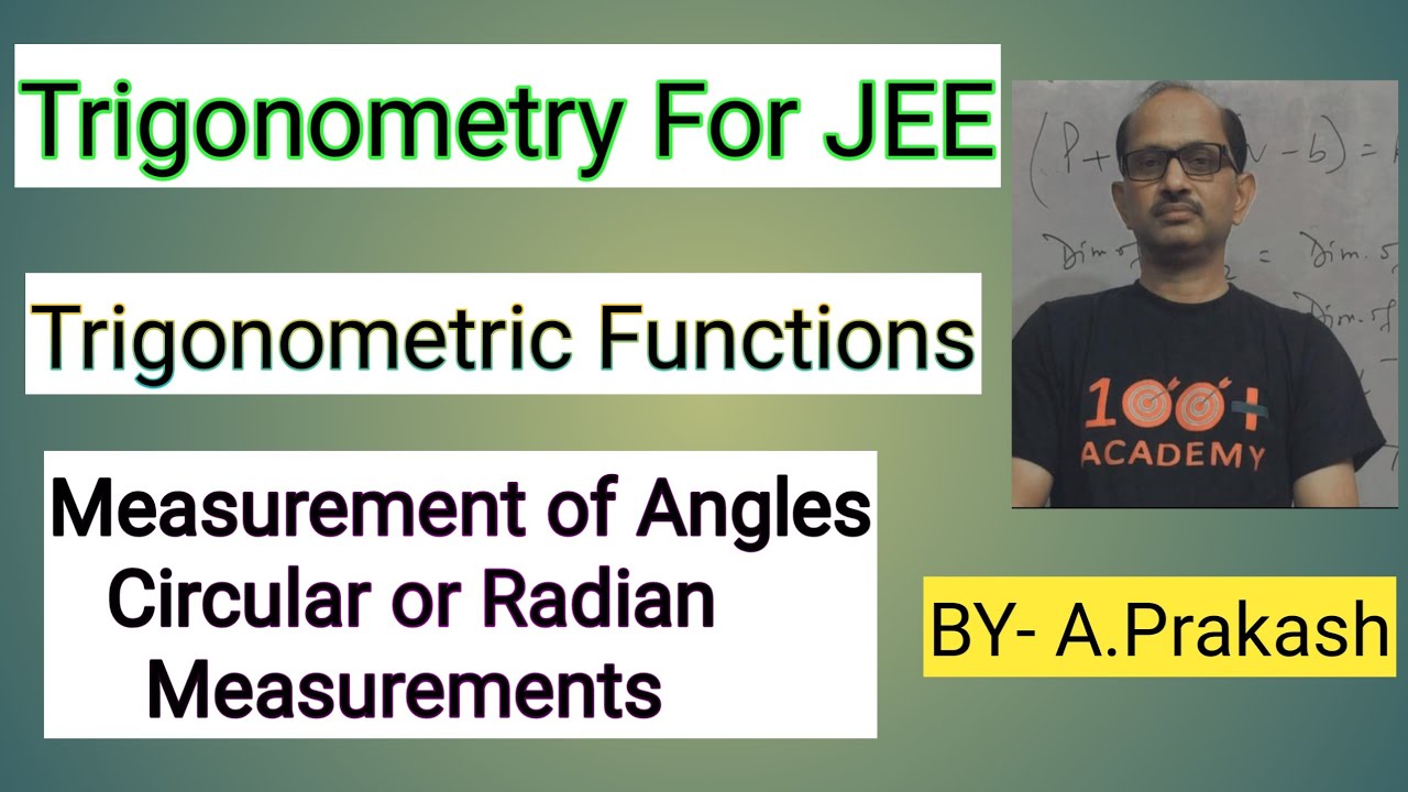 Trigonometry for JEE " Tr. Functions “ Circular or Radian Measurement ...