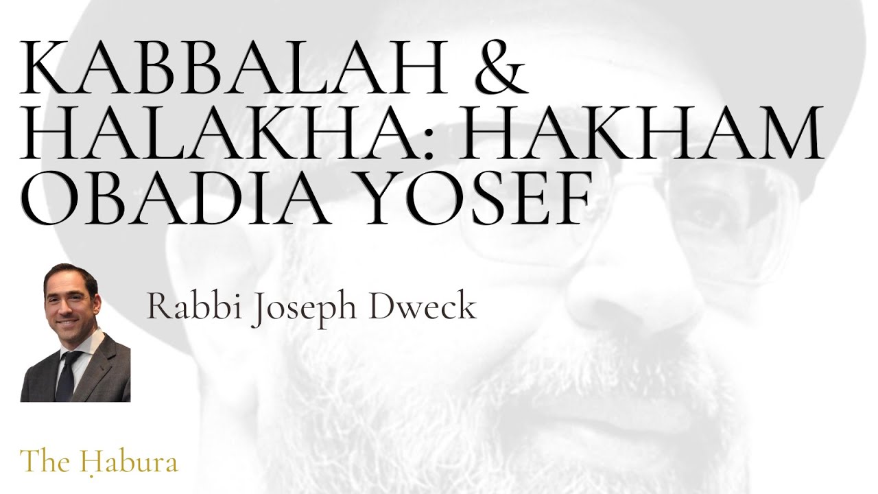 Kabbalah in Halakha (R. Obadia Yosef) - Rabbi Joseph Dweck | Sephardi ...