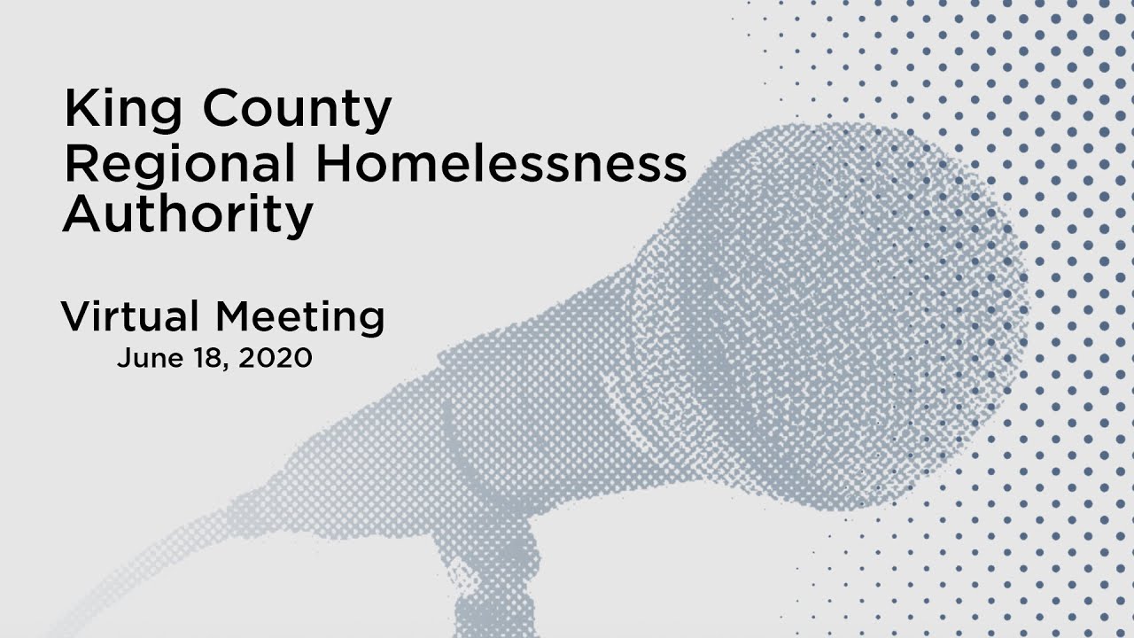 King County Regional Homelessness Authority June 18, 2020 - YouTube
