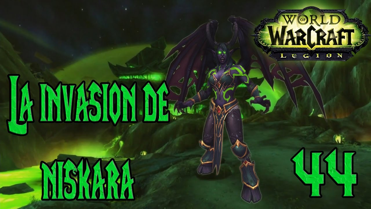 LA INVASIÓN DE NISKARA | World Of Warcraft: Legion #44 - YouTube