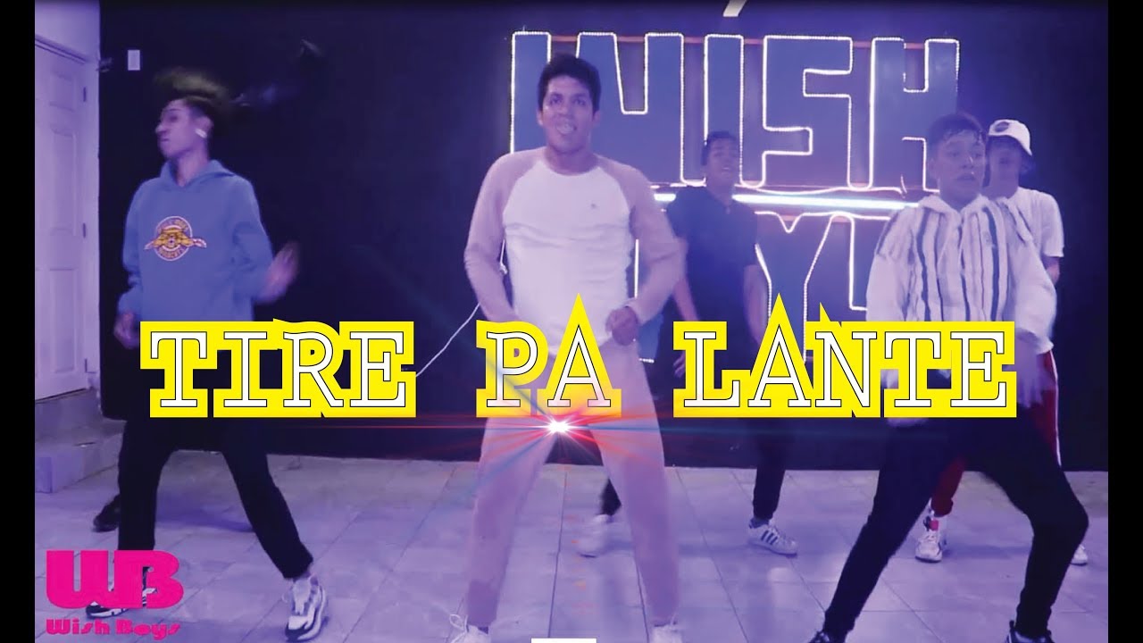 TIRE PA LANTE - COREOGRAFIA ANGEL JAUREGUI - WISH BOYS. - YouTube