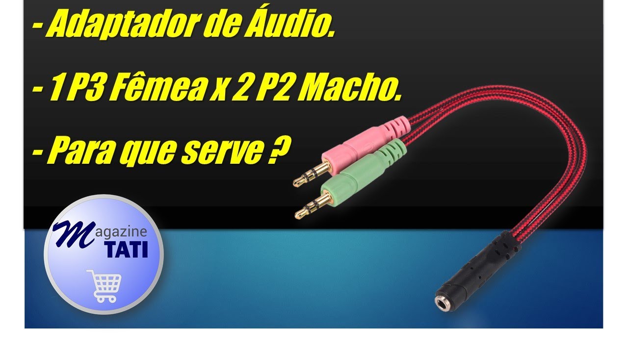CABO ADAPTADOR DE ÁUDIO 1 P3 FÊMEA X 2 P2 MACHO, VEJA PARA QUE SERVE ...