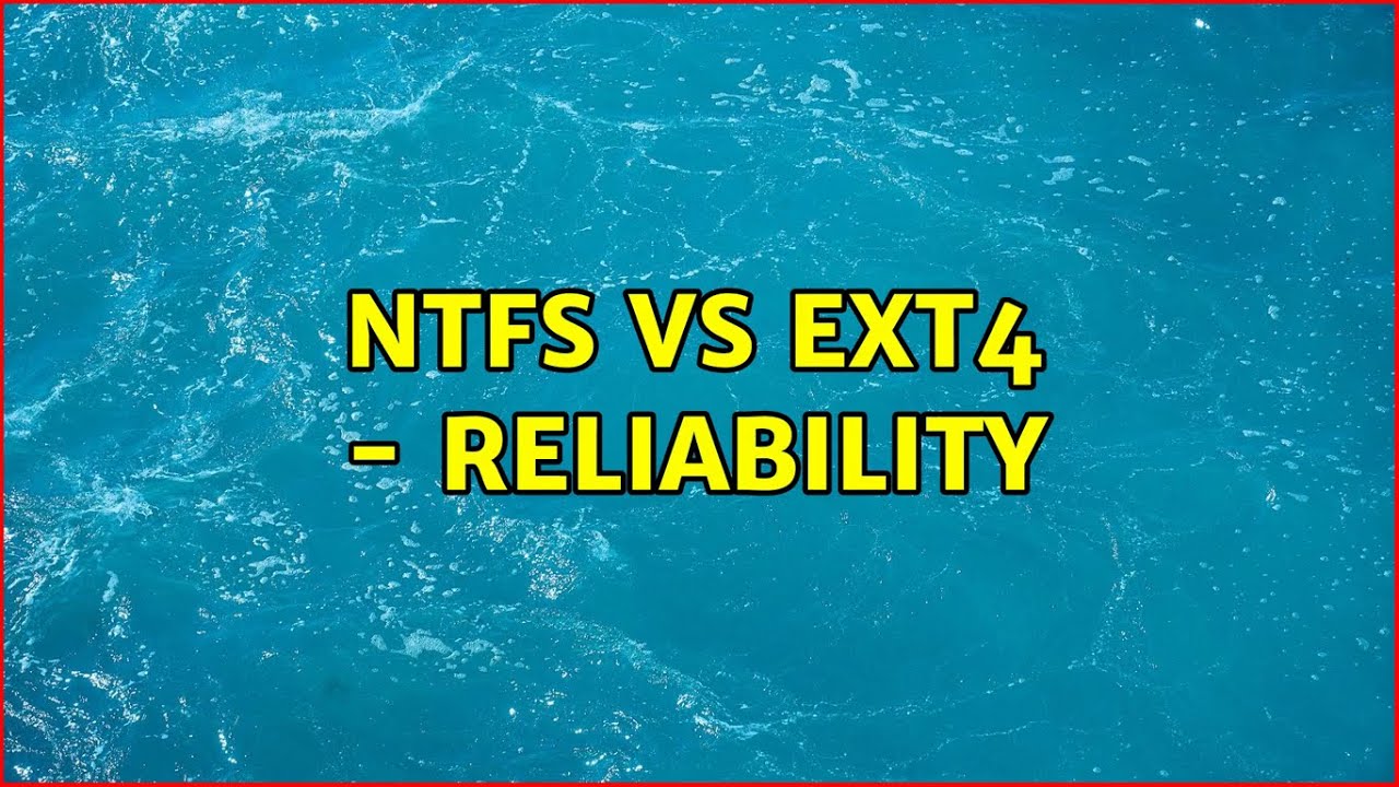 NTFS vs Ext4 - Reliability (2 Solutions!!) - YouTube