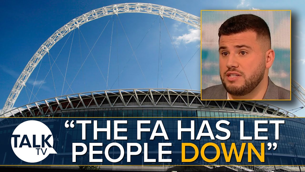 "The FA Has Let People Down" TalkSPORT's Sam Ellard On Wembley Not ...