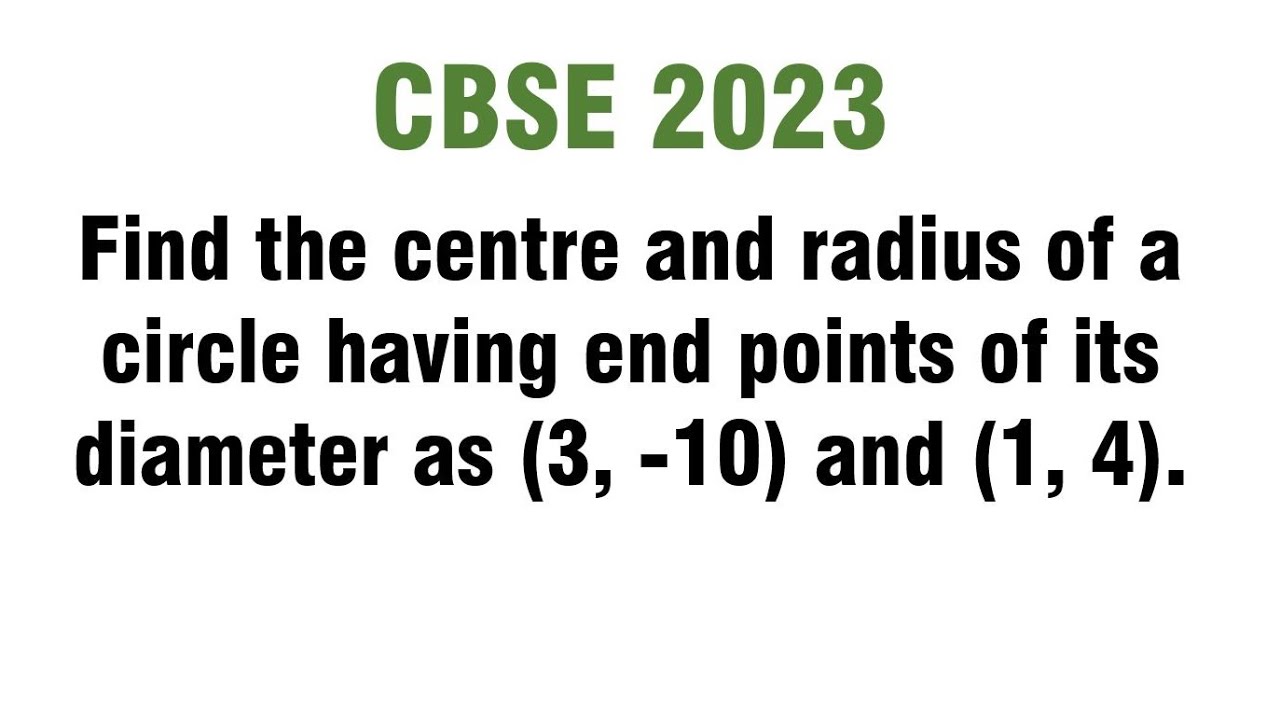 Find The Centre And Radius Of A Circle Having End Points Of Its Find The Centre And Radius Of A Circle Having End Points Of Its
