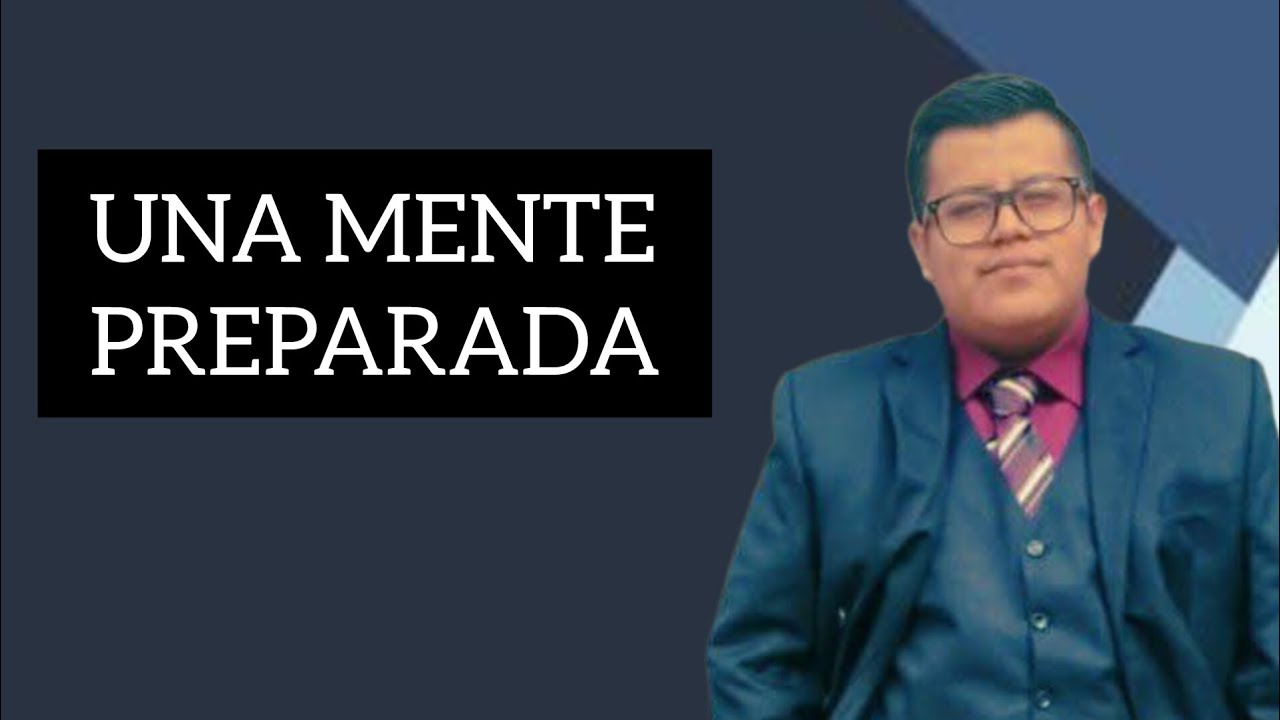 UNA MENTE PREPARADA | Isaias Serna | Predicas Cristianas - YouTube