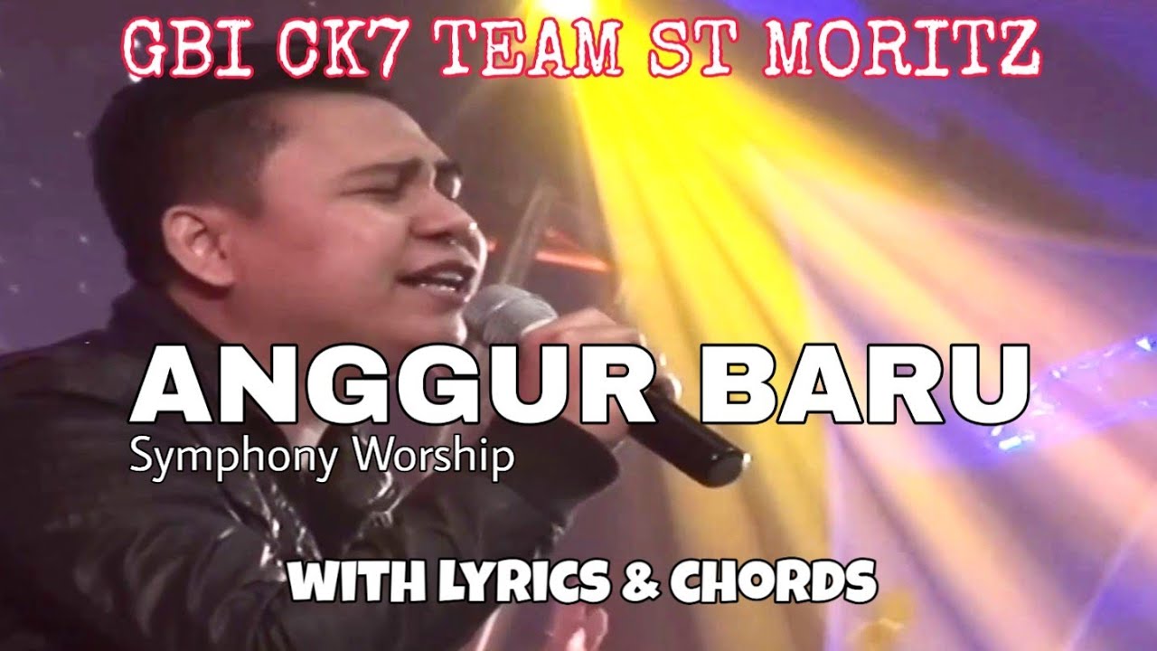 ANGGUR BARU - Symphony Worship (GBI CK7 TEAM ST MORITZ) with Lyrics ...