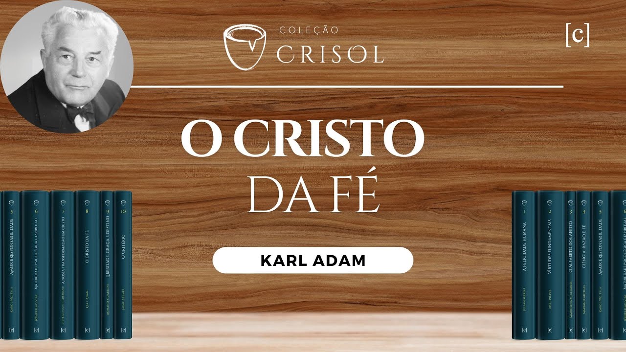 Conheça mais sobre a obra "O Cristo da fé" de Karl Adam - YouTube