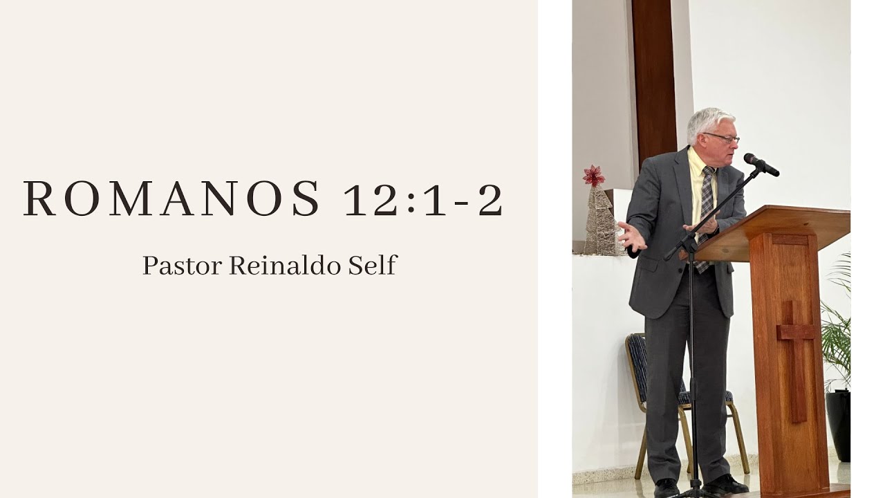 Pastor Reinaldo Self - Romanos 12:1-2 Domingo 10/12/23 - YouTube