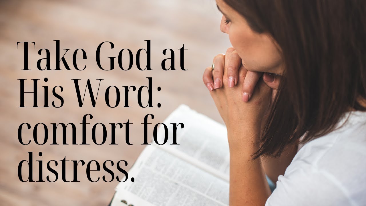 Take God at His Word: Comfort for Distress - YouTube