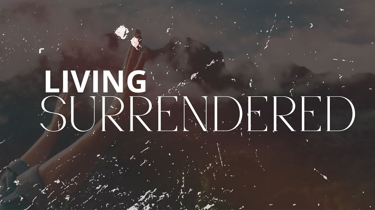 Living Surrendered - YouTube