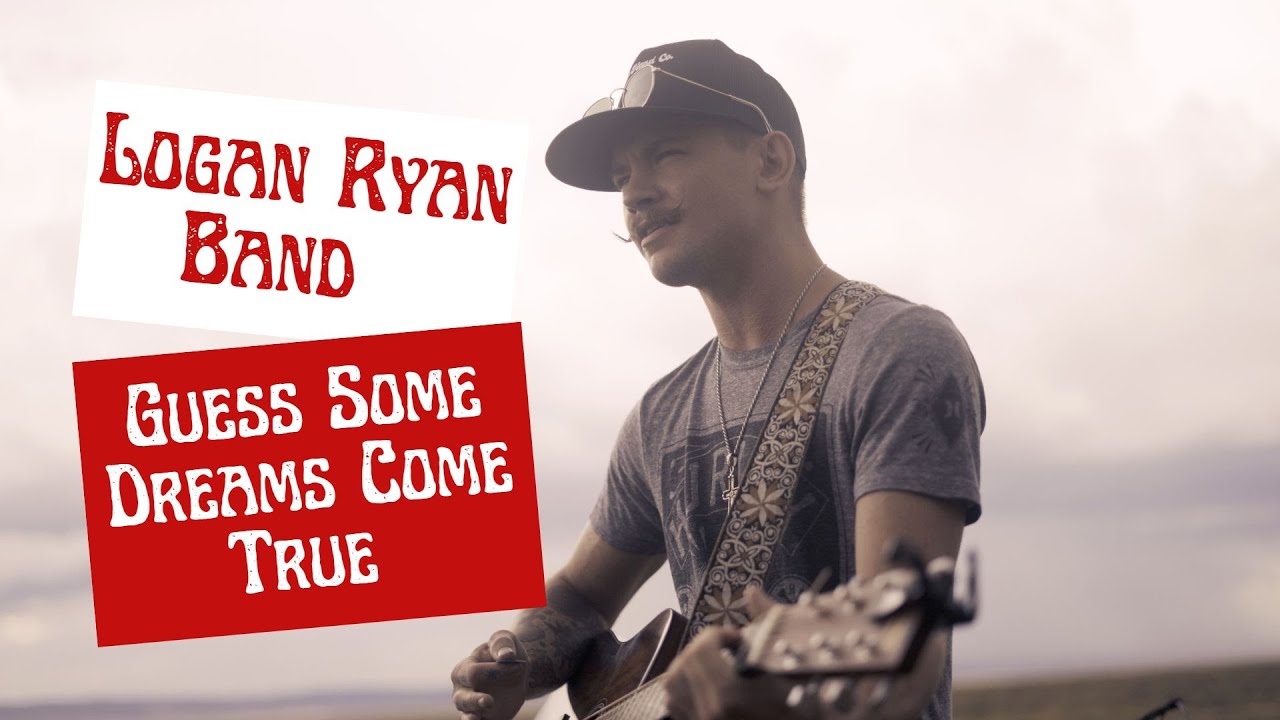 Guess Some Dreams Come True Logan Ryan Band - YouTube