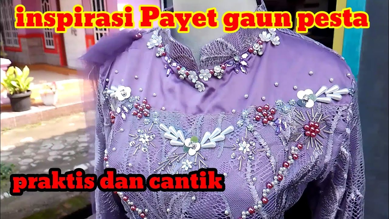 refrensi Payet gaun pesta - YouTube