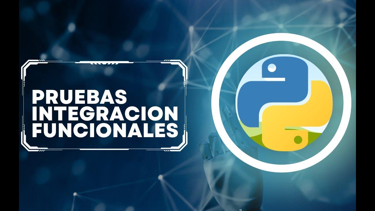 Python Avanzado: Pruebas de Integración y Funcionales | Unittest y ...
