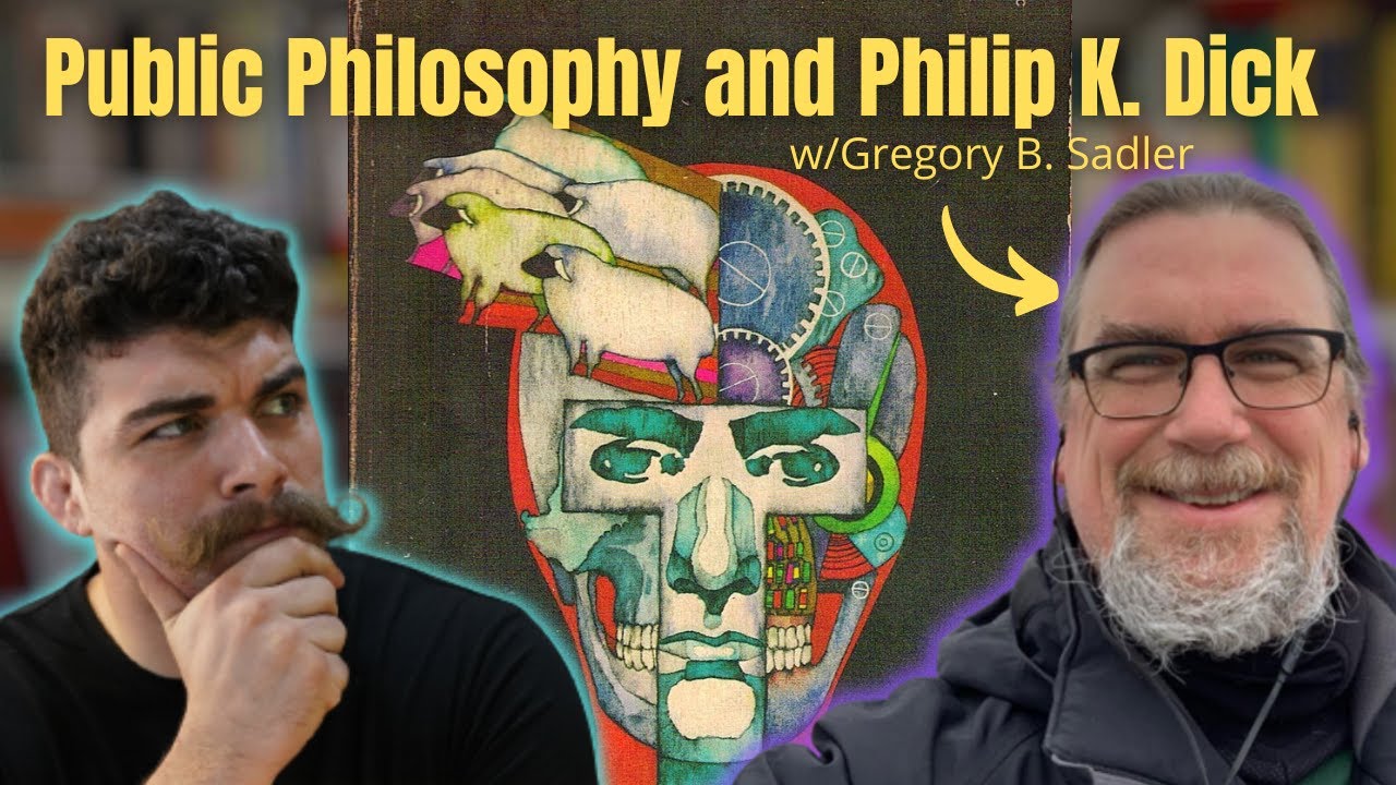 Public Philosophy & Philip K. Dick | w/Dr. Gregory B. Sadler - ep. 198 - YouTube
