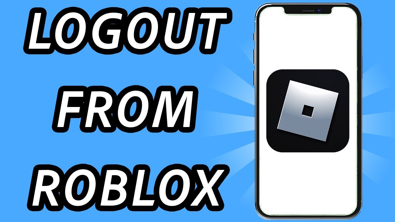 How To Log Out Of Your Account On Roblox Mobile App And Browser FULL how-to-log-out-of-your-account-on-roblox-mobile-app-and-browser-full