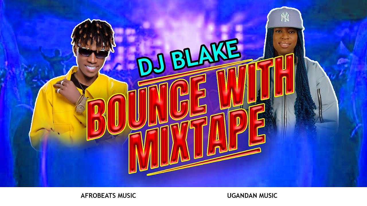 2024 Bounce With Mix 01] - Ugandan Dancehall Mashup | Dj Blake | Acidic ...