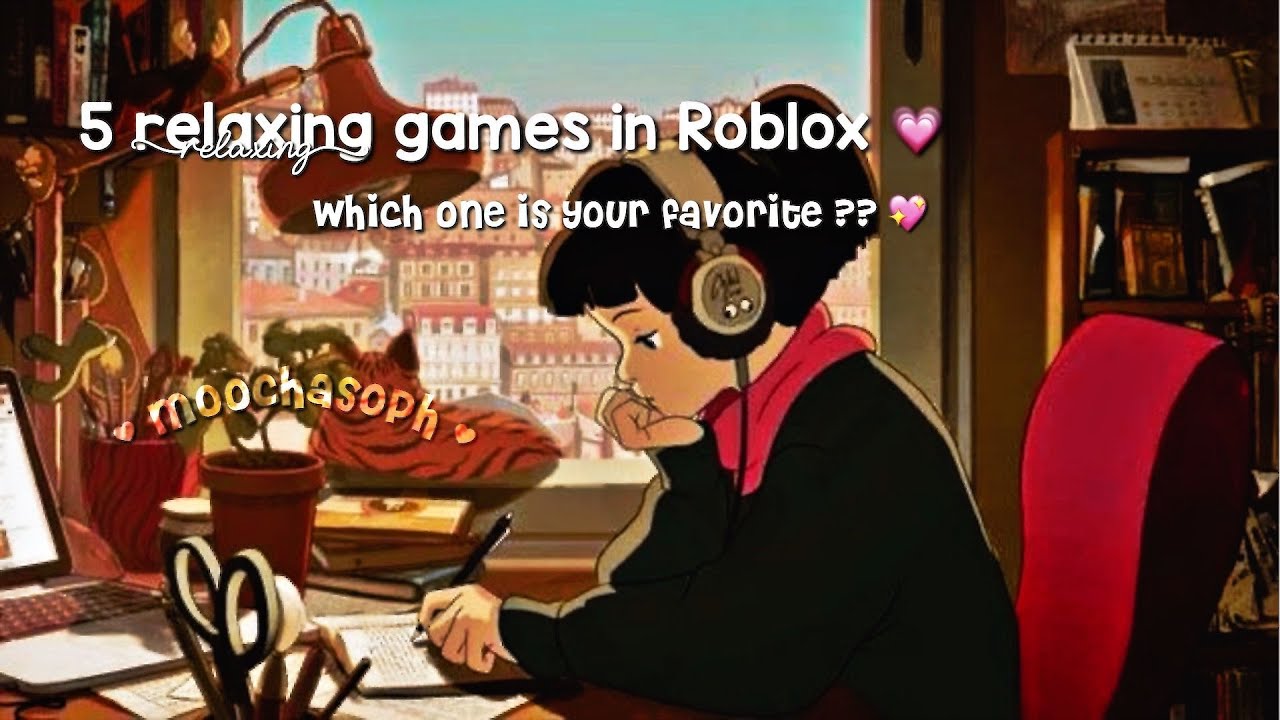 5 relaxing roblox games to try when you just want to chill ♡ - YouTube