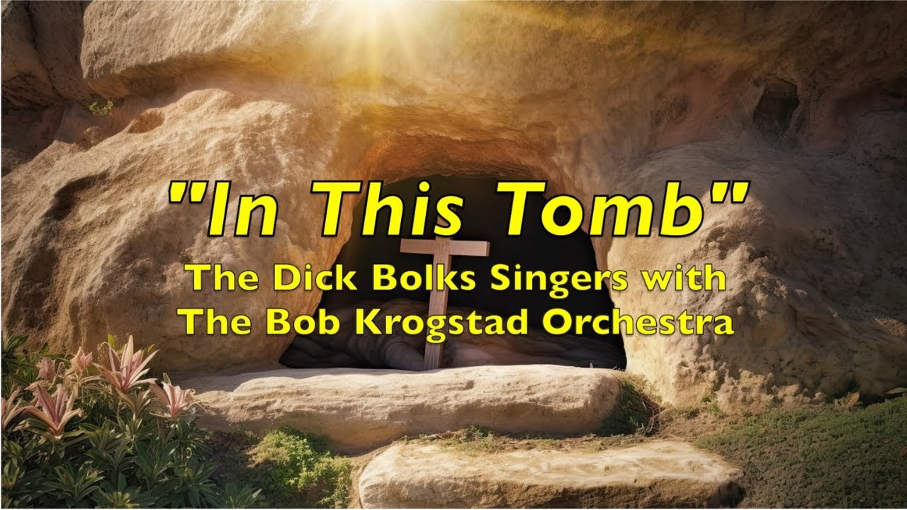 "In This Tomb” - The Dick Bolks Singers with The Bob Krogstad Orchestra ...