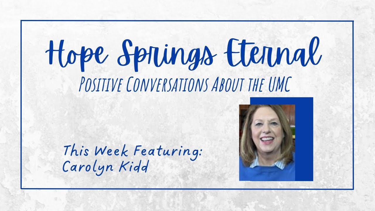 Hope Springs Eternal: Positive Conversations about the UMC ( with ...