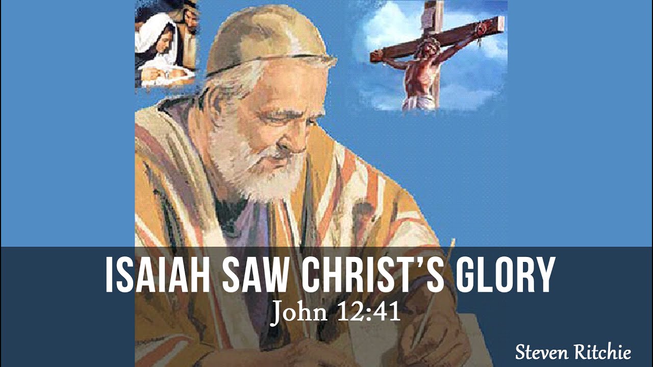 Isaiah Saw Christ’s Glory, John 12:41 - YouTube