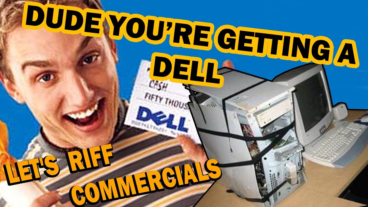 Let's Riff Commercials: DUDE YOU’RE GETTING A DELL! - YouTube