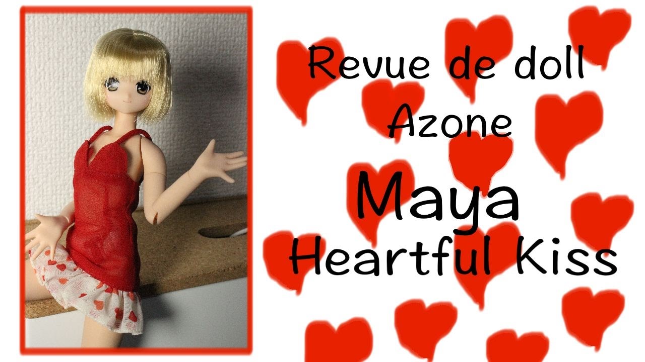 Revue de doll Azone: Maya Heartful kiss (en français) - YouTube