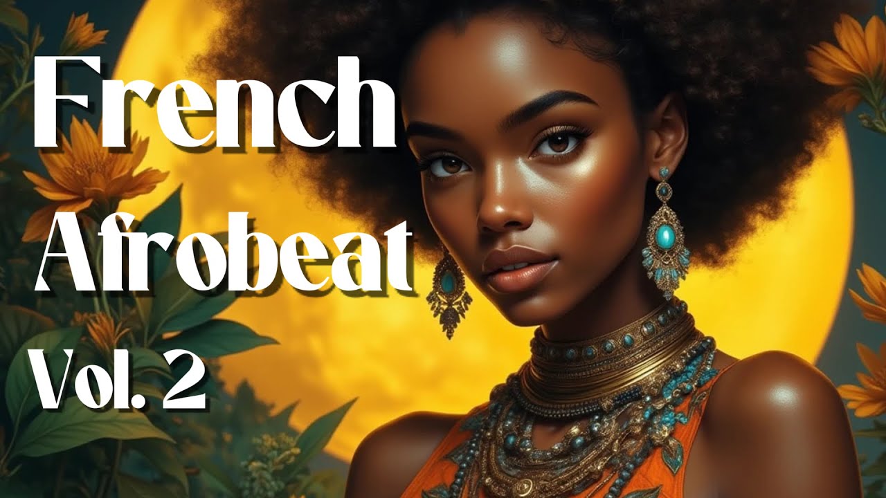 French Afrobeat Chill Vibes | Soulful Afropop | R&B | Playlist That ...