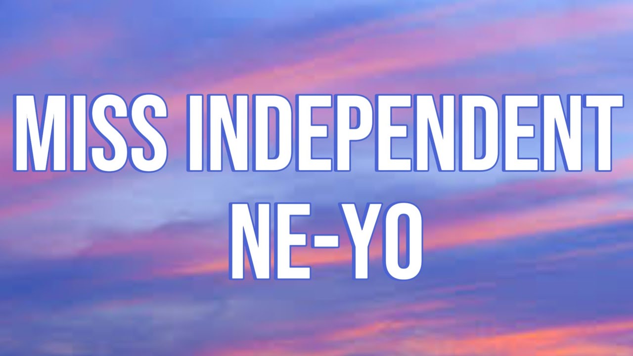 Ne-Yo-Miss Independent (Lyrics) - YouTube