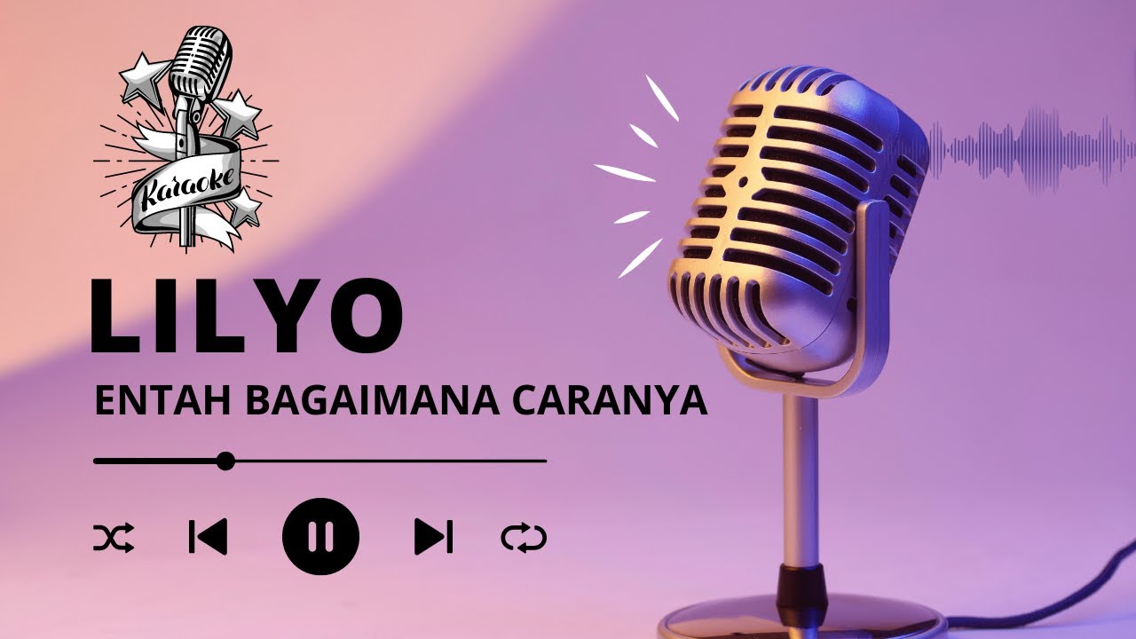 KAROKE - LILYO - ENTAH BAGAIMANA CARANYA - YouTube