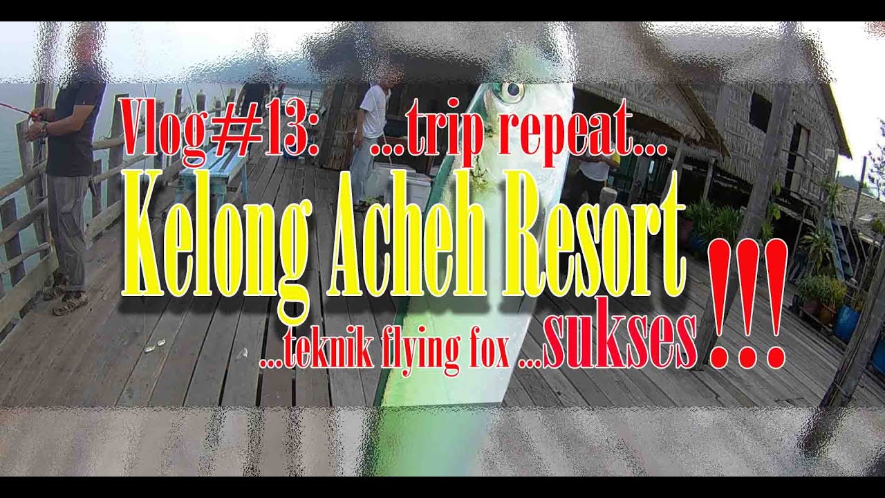 Vlog#13 Mancing PARANG guna "Teknik Flying Fox" di Kelong Acheh Resort ...