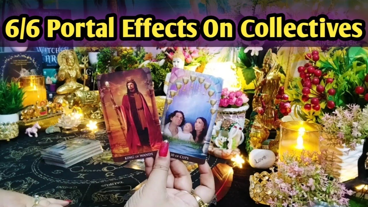 🍀🧿6/6 Portal Effects On Collectives🧿🍀 Current Feelings Next Action With ...