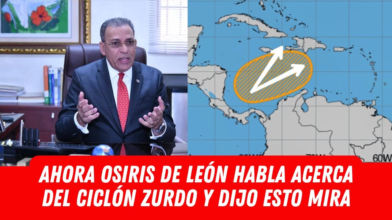 AHORA OSIRIS DE LEÓN HABLA ACERCA DEL CICLÓN ZURDO Y DIJO ESTO MIRA ...