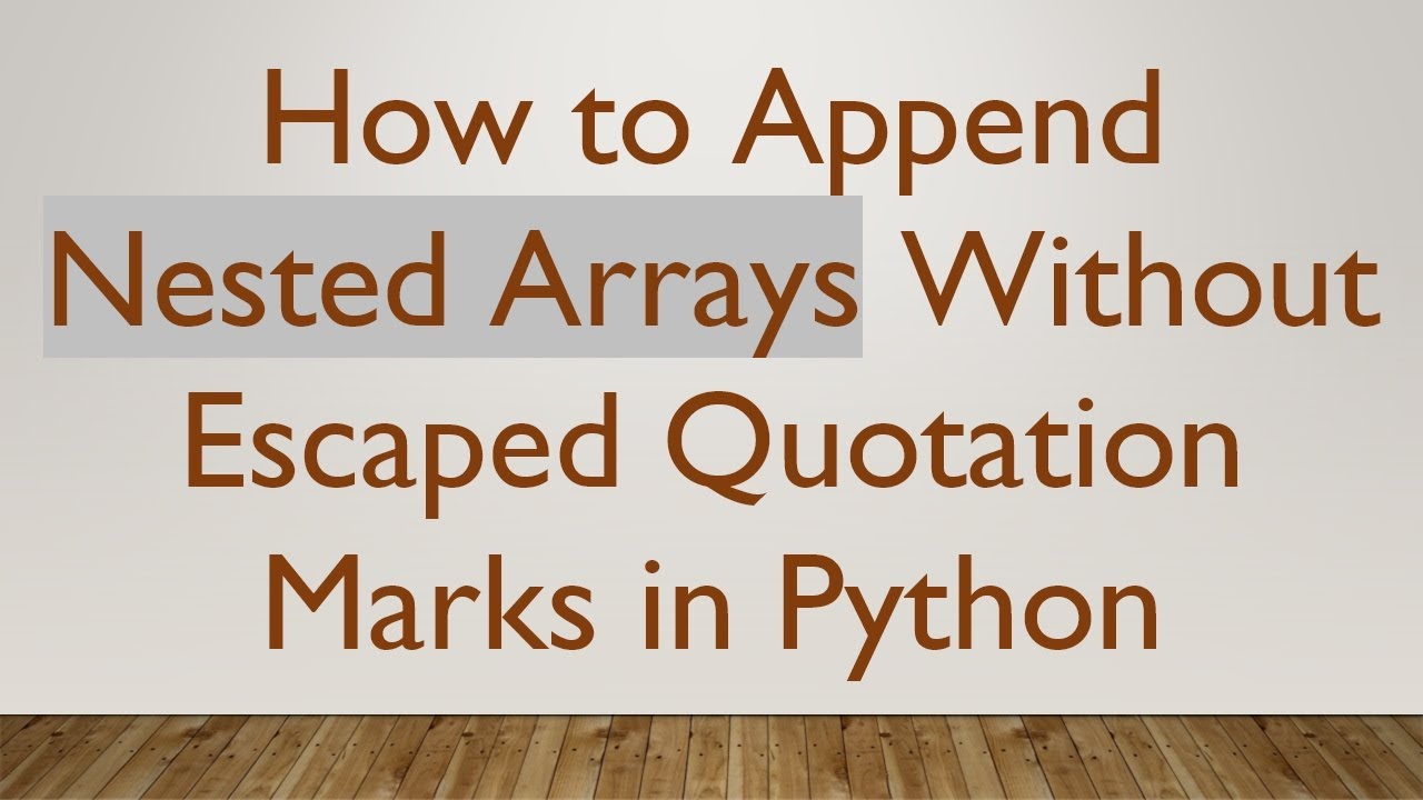 How to Append Nested Arrays Without Escaped Quotation Marks in Python - YouTube