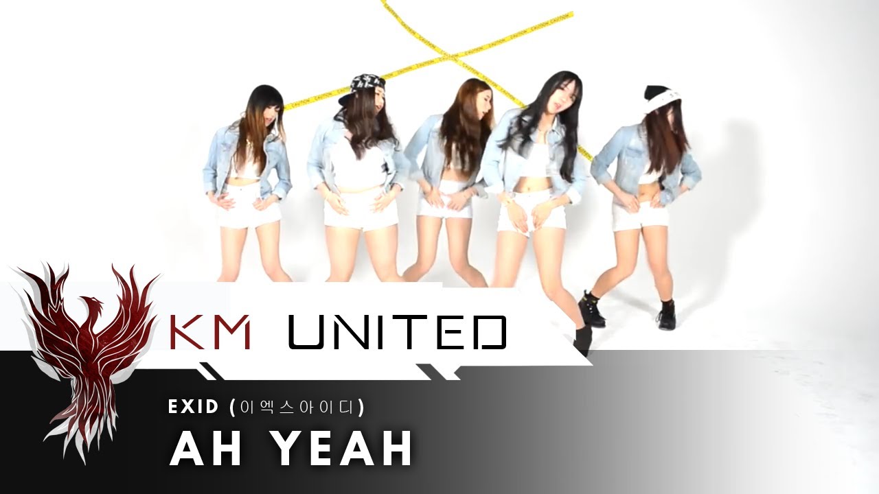 EXID (이엑스아이디) - AH YEAH (아예) Dance Cover | KM United Collaboration ...