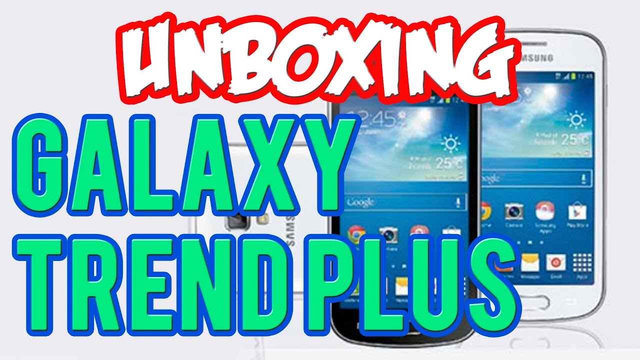 Samsung GALAXY TREND PLUS | UNBOXING y características - YouTube