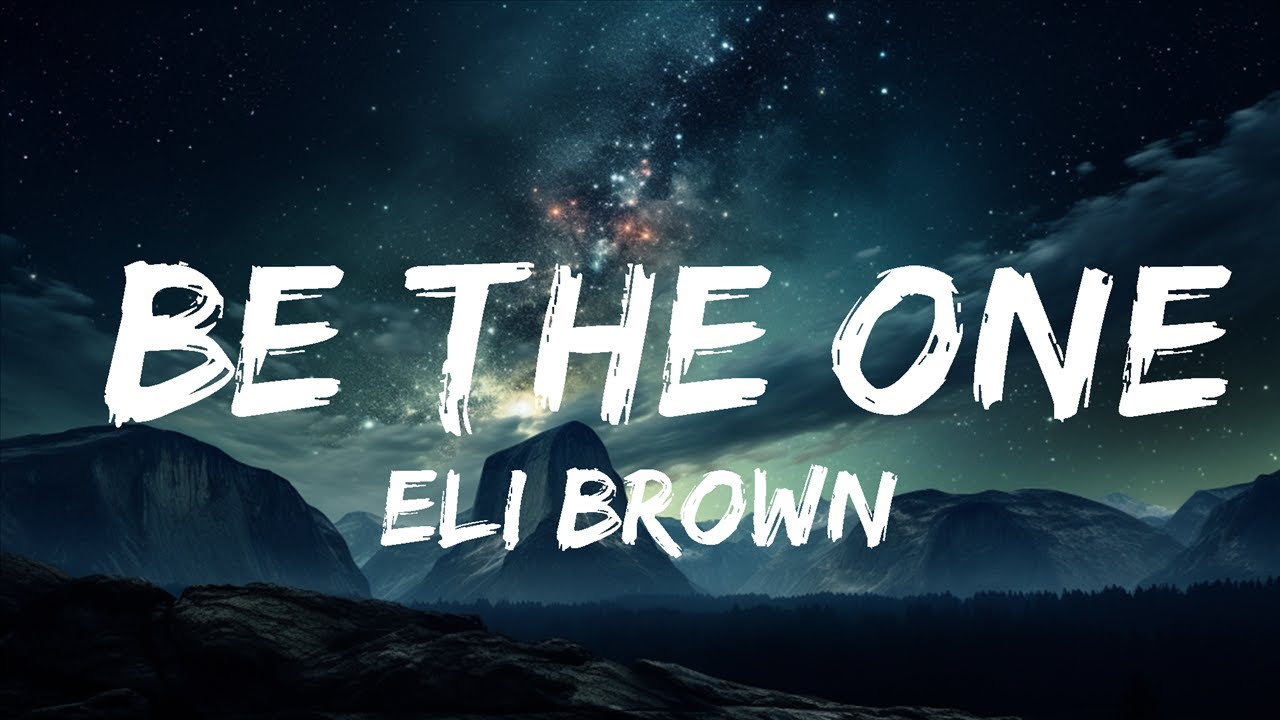 Eli Brown - Be The One (Lyrics) | 15p Lyrics/Letra - YouTube