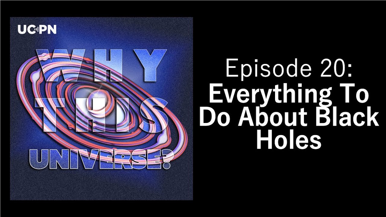 20 - Everything To Do About Black Holes | Why This Universe - YouTube