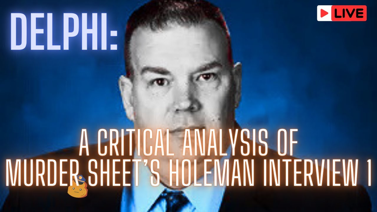 Delphi Murders: A Critical Analysis of Murder Sheet's Holeman Interview ...