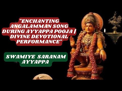 Enchanting Angalamman Song During Ayyappa Pooja | Divine Devotional ...