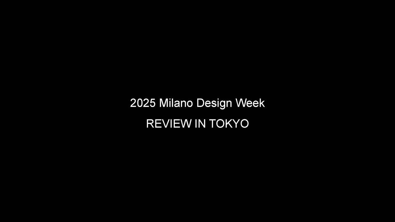 2025 Milano Design Week REVIEW IN TOKYO - YouTube