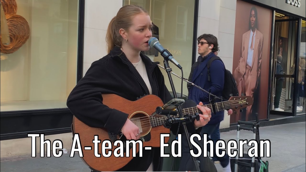 Live song on Grafton Street| The A-team by Ed Sheeran cover by Sarah ...