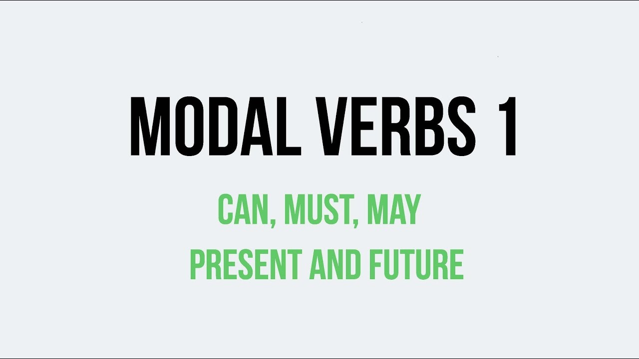 Modal verbs. Can, must, may. Present and Future - YouTube