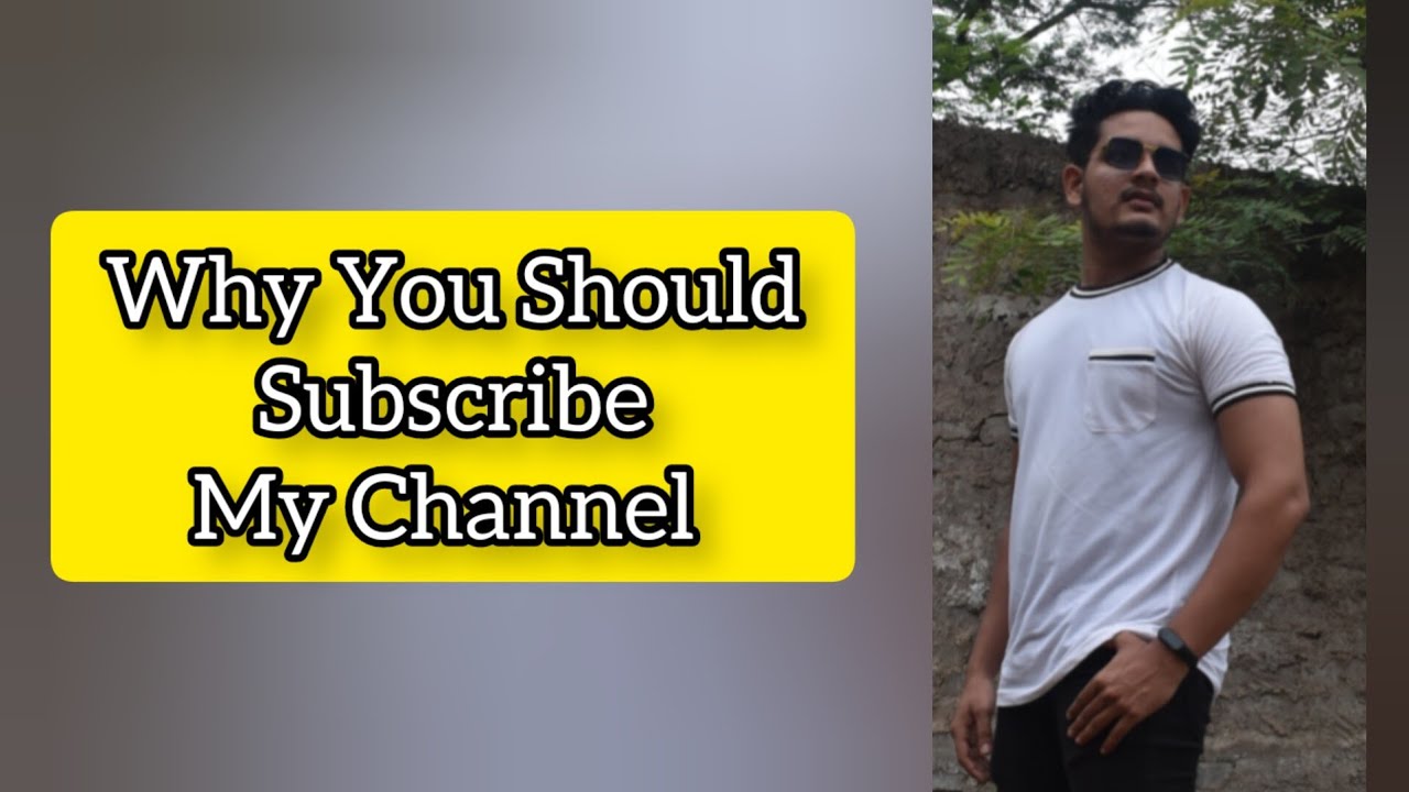 Why You Should Subscribe my Channel ?? - YouTube