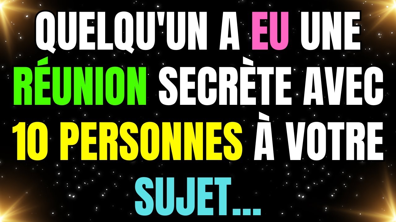 Quelqu'un a eu une réunion secrète avec 10 personnes à votre sujet ...