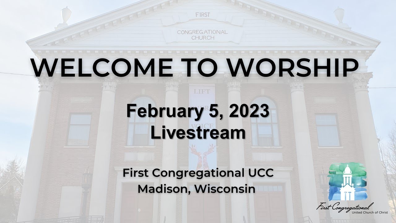 Sunday Worship February 5, 2023 First Congregational UCC, Madison WI ...