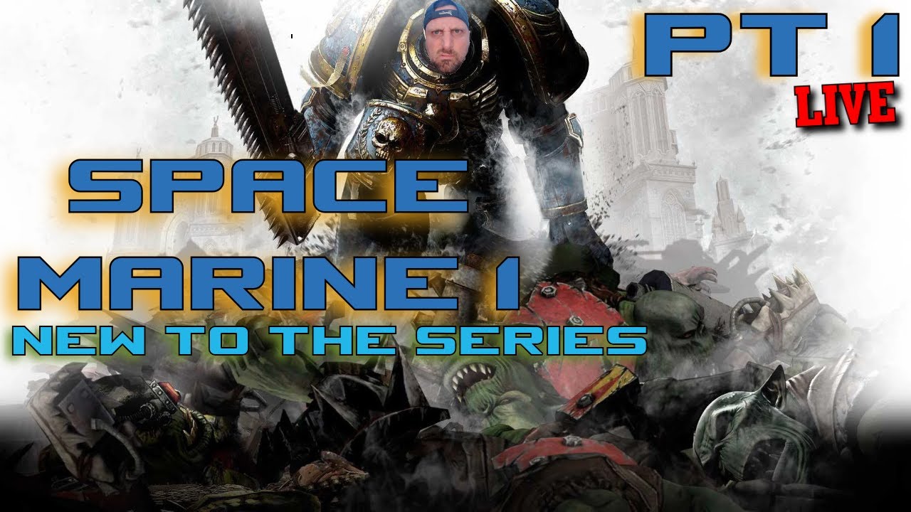 Space Marine 1 | New to the Series | LIVE Playthrough PT 1 - YouTube