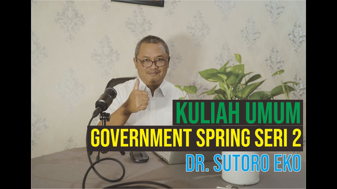 KULIAH UMUM | GOVERNMENT SPRING SERI 2 | Dr. SUTORO EKO - YouTube