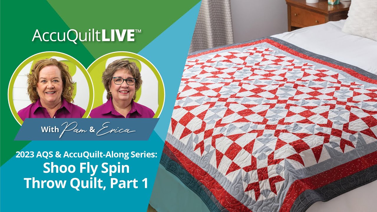 2023 AQS & AccuQuilt-Along Series: Shoo Fly Spin Throw Quilt, Part 1 ...