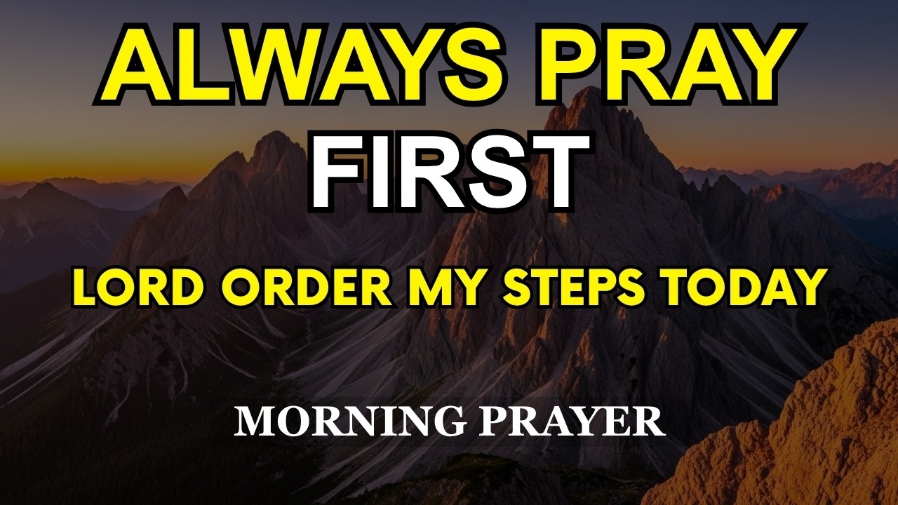 Always Pray First | Lord, Order My Steps Because Without You, I feel ...